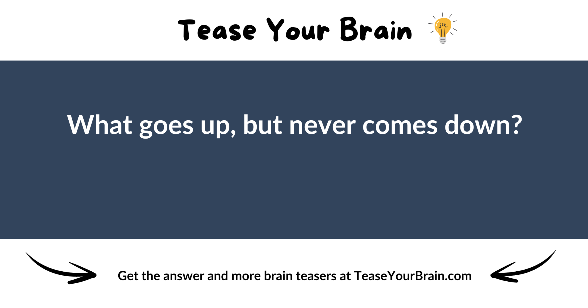 Goes Up But Not Down Riddle - Tease Your Brain