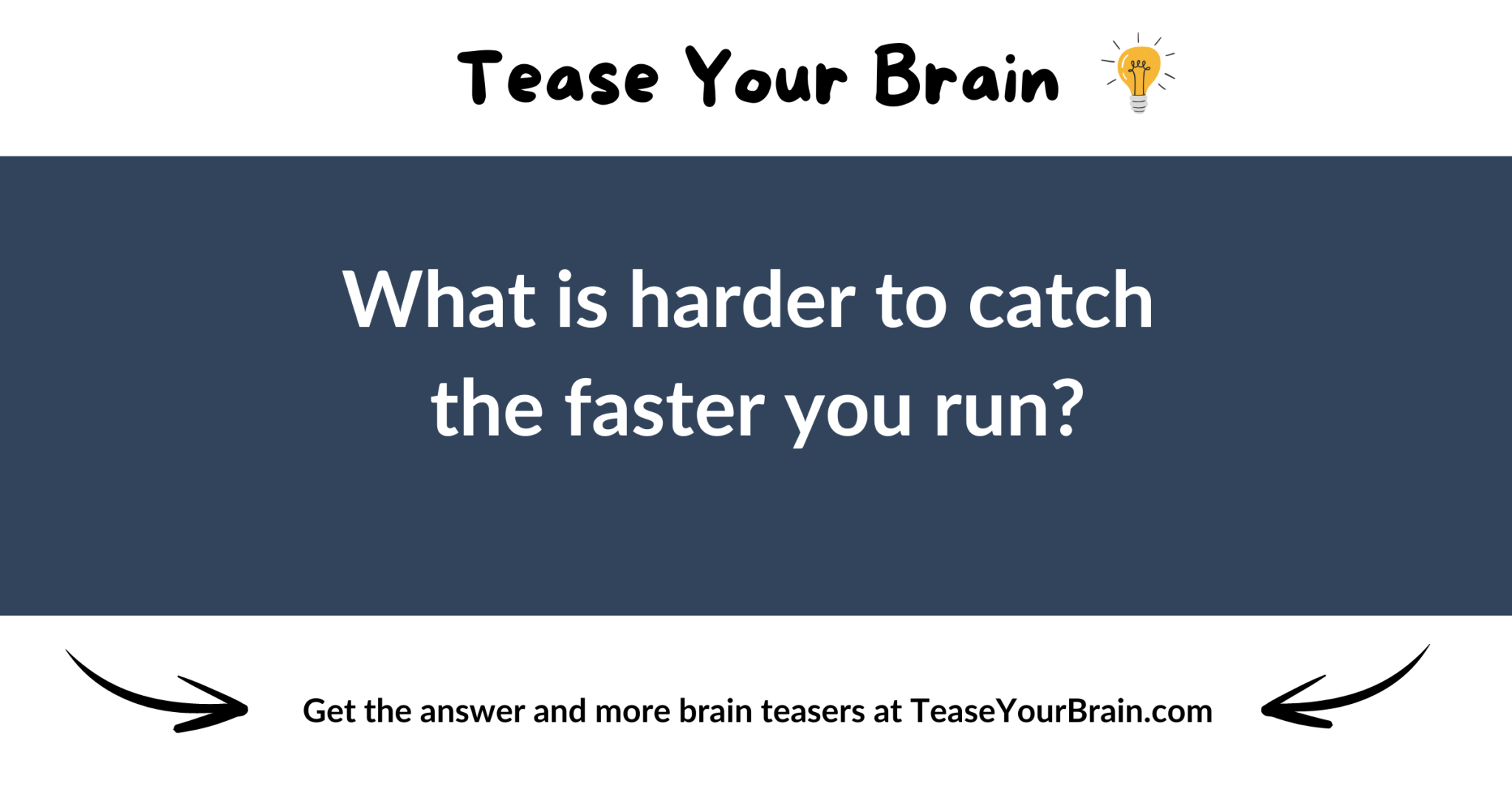 Harder to Catch Riddle - Tease Your Brain