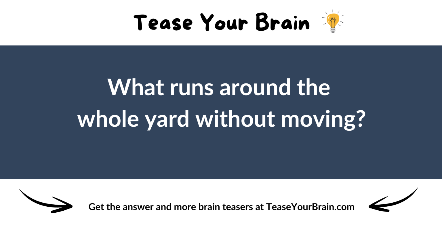 Runs the Yard Riddle - Tease Your Brain