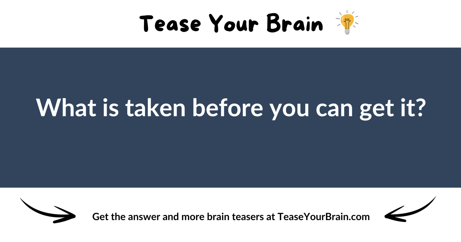 Taken Before Riddle - Tease Your Brain