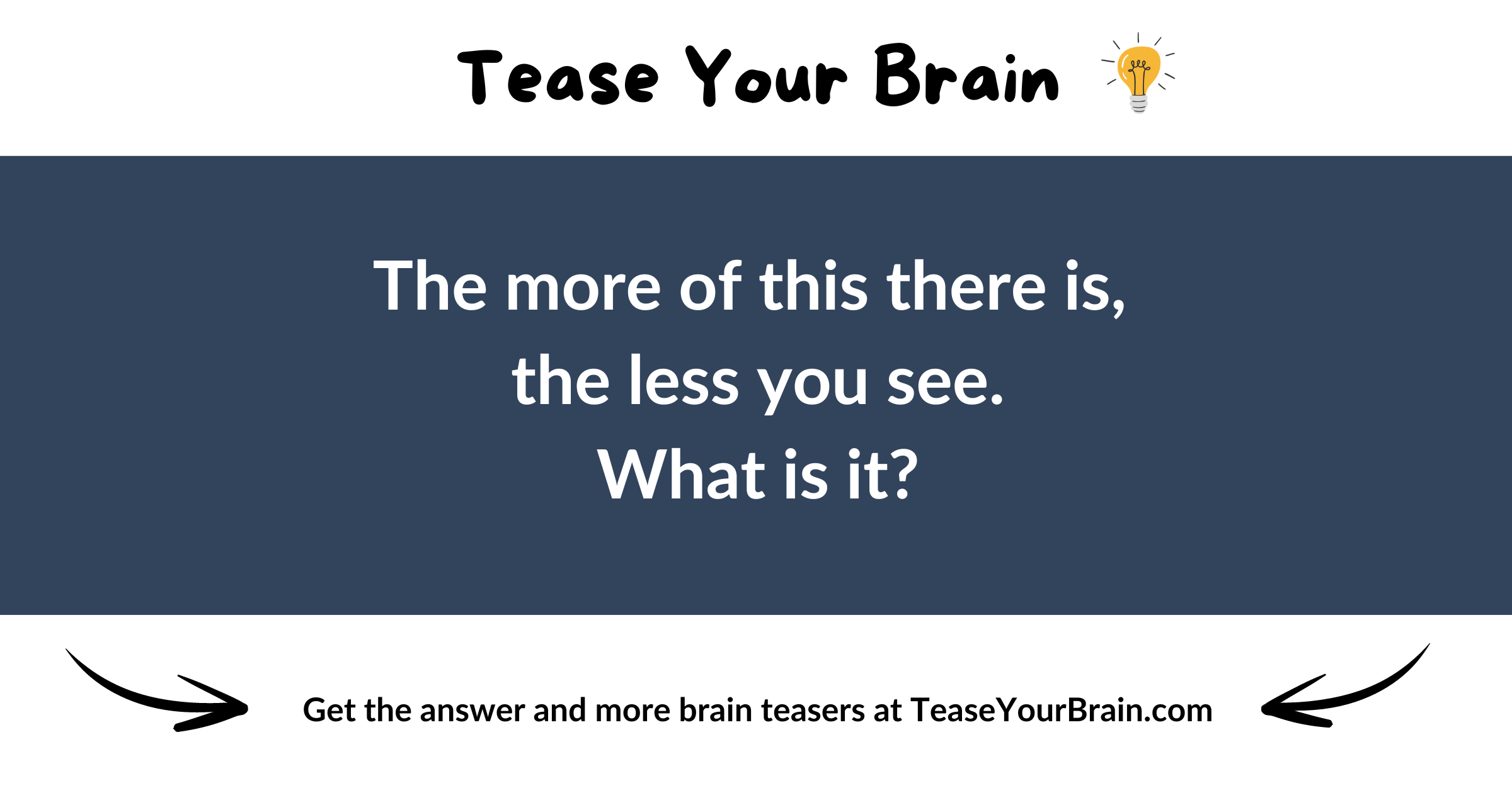 The More of Me, The Less You See Riddle - Tease Your Brain