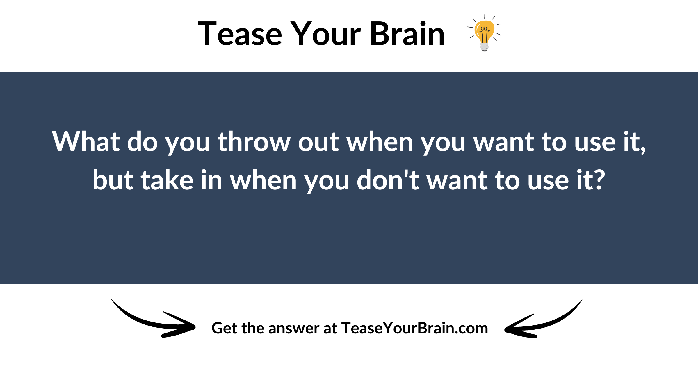 Throw Out When Not in Use Riddle - Tease Your Brain