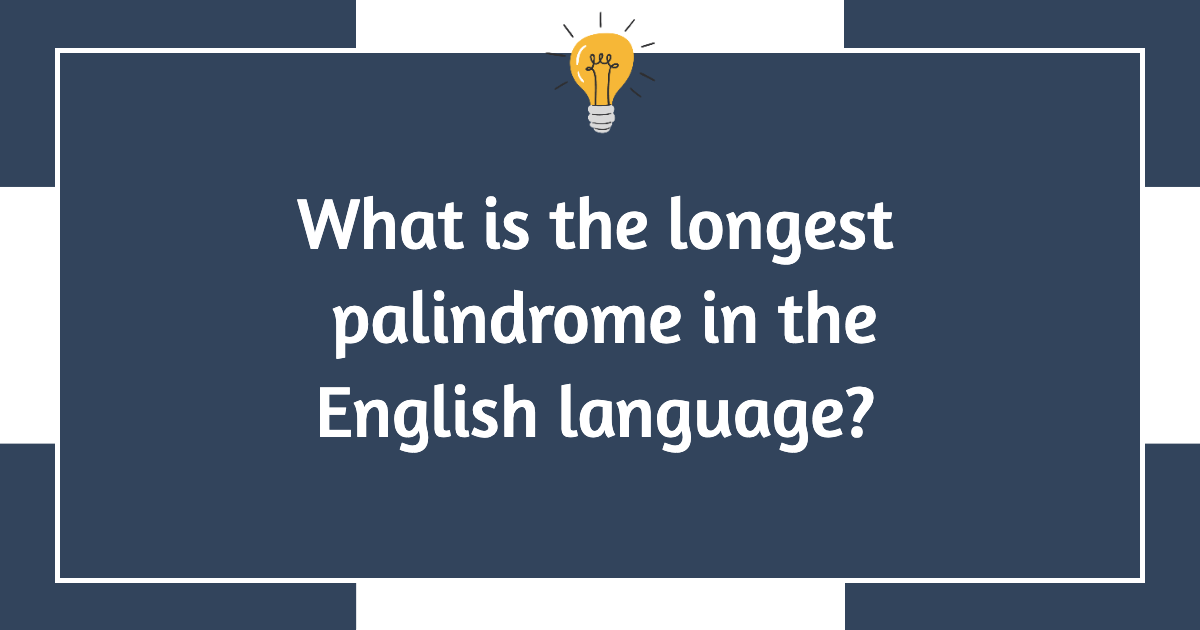 What is the Longest Palindrome - Language Puzzle