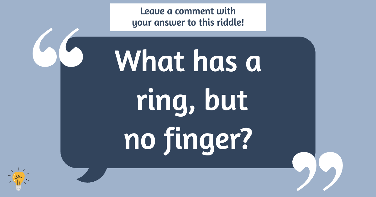What Has a Ring But No Finger - Riddle - Tease Your Brain